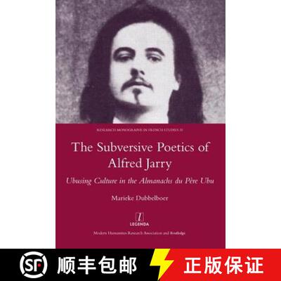 【3-4周达】精装 The Subversive Poetics of Alfred Jarry: Ubusing Culture in the Almanachs Du Pere Ubu [9781907747984]