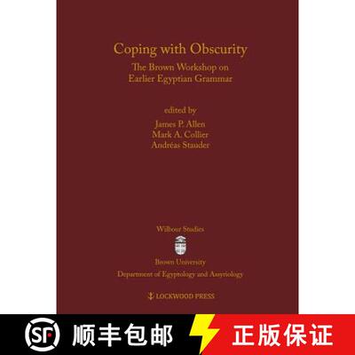 【3-4周达】精装 Coping with Obscurity : The Brown Workshop on Earlier Egyptian Grammar [9781937040420]