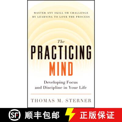 【3-4周达】The Practicing Mind: Developing Focus and Discipline in Your Life -- Master Any Skill or C... [9781608680900]