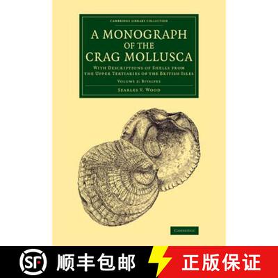 预订 Monograph of the Crag Mollusca: With Descriptions of Shells from the Upper Tertiaries of the Bri... [9781108076890]