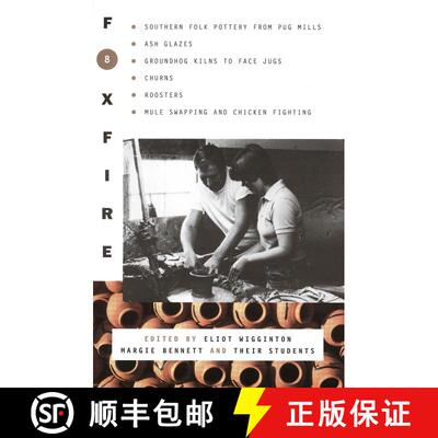 【3-4周达】Foxfire 8: Southern Folk Potter from Pug Mills, Ash Glazes, Groundhog Kilns to Face Jugs, ... [9780385177412]