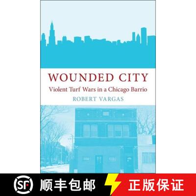 【3-4周达】精装 Wounded City: Violent Turf Wars in a Chicago Barrio [9780190245900]