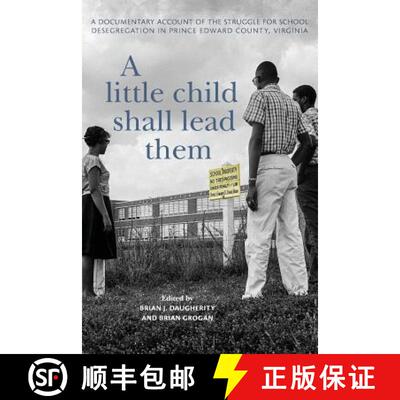 预订 A Little Child Shall Lead Them – A Documentary Account of the Struggle for School Desegregation... [9780813942728]