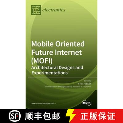 【3-4周达】Mobile Oriented Future Internet (MOFI): Architectural Designs and Experimentations [9783039361021]
