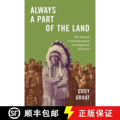 【3-4周达】Always a Part of the Land: The Federal Commemoration of Indigenous Histories Volume 111 [9780228027775]