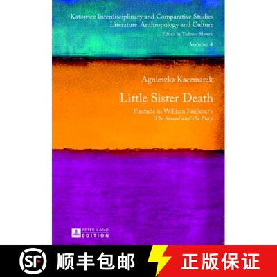 【3-4周达】Little Sister Death : Finitude in William Faulkner's The Sound and the Fury [9783631625057]