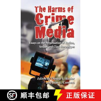 【3-4周达】The Harms of Crime Media : Essays on the Perpetuation of Racism, Sexism and Class Stereotypes [9780786463800]
