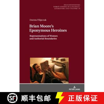 【3-4周达】Brian Moore's Eponymous Heroines : Representations of Women and Authorial Boundaries [9783631763438]