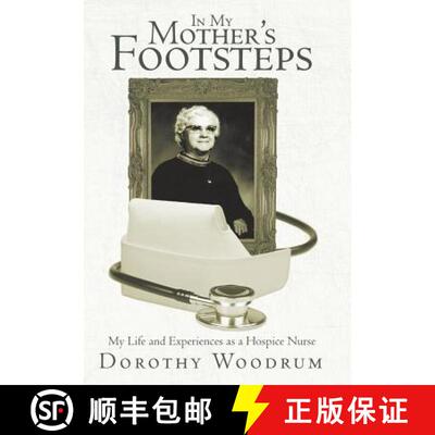 【3-4周达】精装 In My Mother's Footsteps: My Life and Experiences as a Hospice Nurse [9781462405091]