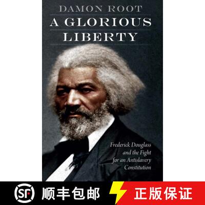 【3-4周达】A Glorious Liberty: Frederick Douglass and the Fight for an Antislavery Constitution [9781640122352]