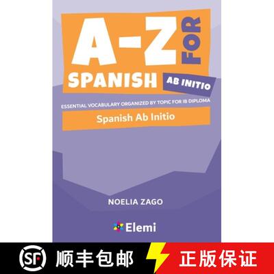 【3-4周达】A-Z for Spanish Ab Initio : Essential vocabulary organized by topic for IB Diploma [9781916413184]