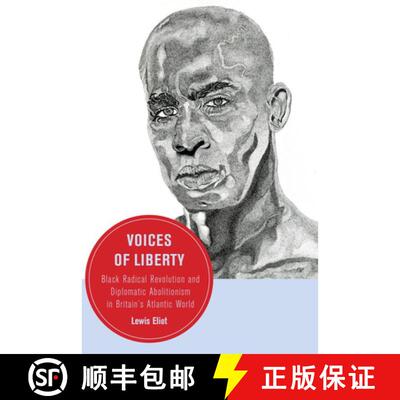 【3-4周达】精装 Voices of Liberty: Black Radical Revolution and Diplomatic Abolitionism in Britain's ... [9780520420366]