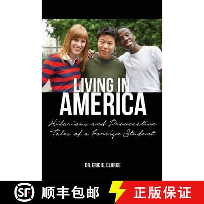 【3-4周达】Living in America: : Hilarious and Provocative Tales of a Foreign Student [9780989673389]