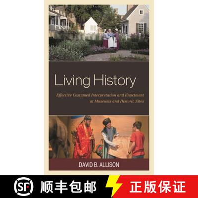 【3-4周达】Living History : Effective Costumed Interpretation and Enactment at Museums and Historic S... [9781442263802]