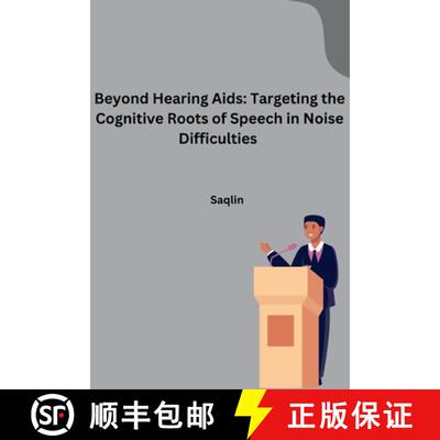 【3-4周达】Beyond Hearing Aids: Targeting the Cognitive Roots of Speech in Noise Difficulties [9783384268815]
