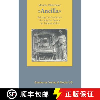 【3-4周达】Ancilla: Beiträge zur Geschichte der unfreien Frauen im Frühmittelalter [9783825500481]