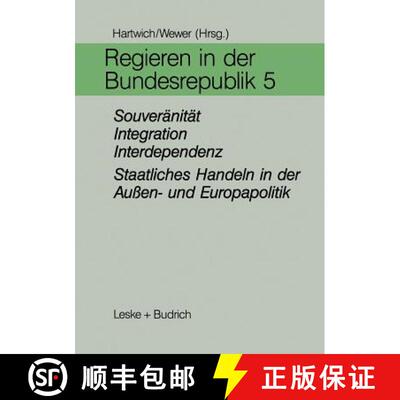 【3-4周达】Regieren in Der Bundesrepublik V: Souveranitat, Integration, Interdependenz -- Staatliches... [9783810009982]
