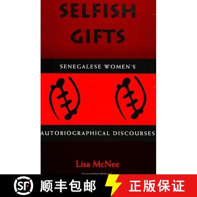 【3-4周达】Selfish Gifts : Senegalese Women's Autobiographical Discourses [9780791445884]
