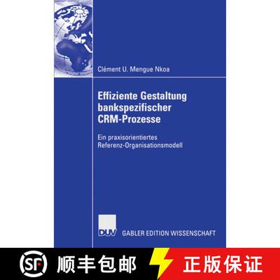【3-4周达】Effiziente Gestaltung bankspezifischer CRM-Prozesse: Ein praxisorientiertes Referenz-Organ... [9783835004702]
