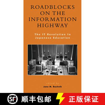 【3-4周达】Roadblocks on the Information Highway : The IT Revolution in Japanese Education [9780739105641]