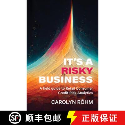 【3-4周达】It's a Risky Business: A field guide to Retail Consumer Credit Risk Analytics [9781991184702]