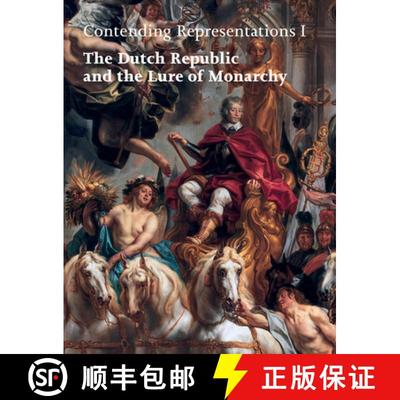 【3-4周达】Contending Representations I: The Dutch Republic and the Lure of Monarchy [9782503605173]