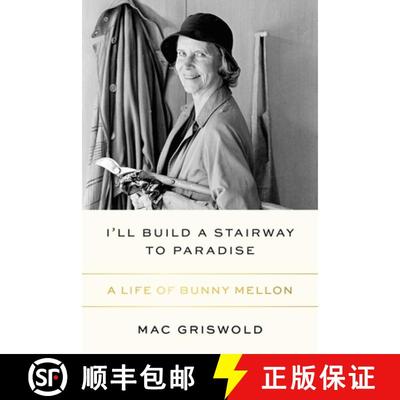 【3-4周达】I'll Build a Stairway to Paradise: A Life of Bunny Mellon [9780374279882]