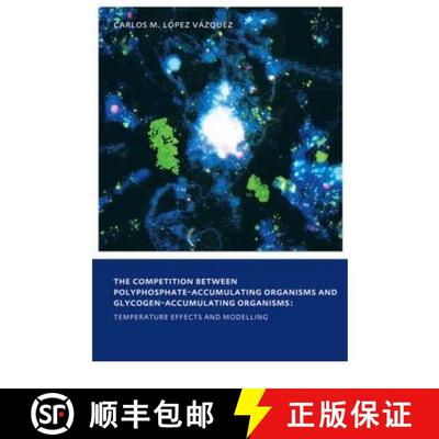 【3-4周达】Competition between Polyphosphate-Accumulating Organisms and Glycogen-Accumulating Organis... [9780415558969]