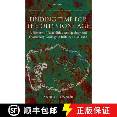 【3-4周达】精装 Finding Time for the Old Stone Age: A History of Palaeolithic Archaeology and Quatern... [9780199215478]