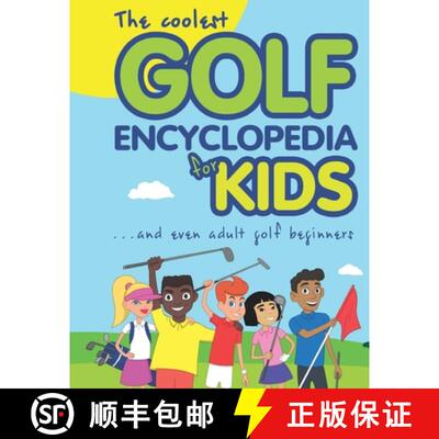 【3-4周达】The Coolest Golf Encyclopedia for Kids...: and even Adult Golf Beginners [9789934191398]