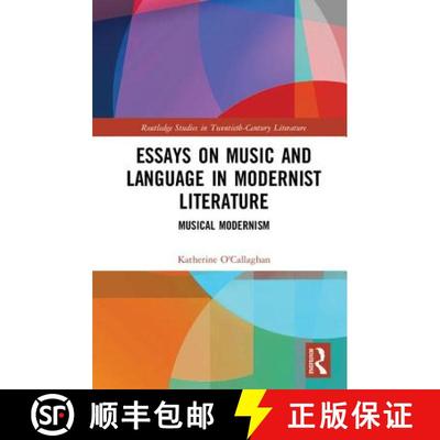 【3-4周达】Essays on Music and Language in Modernist Literature: Musical Modernism [9781138285651]