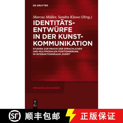【3-4周达】精装 Identitatsentwurfe in der Kunstkommunikation: Studien zur Praxis der sprachlichen und... [9783110278316]