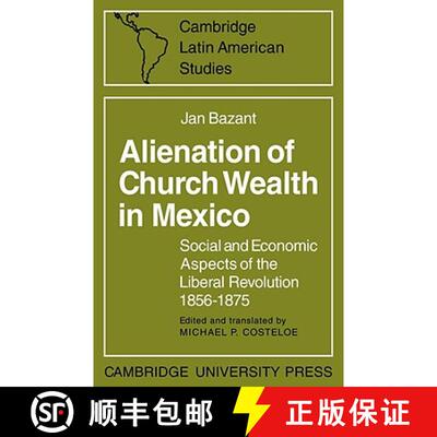 【3-4周达】Alienation of Church Wealth in Mexico: Social and Economic Aspects of the Liberal Revoluti... [9780521088688]