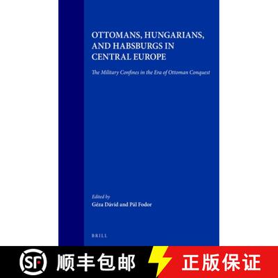 预订 精装 Ottomans, Hungarians, and Habsburgs in Central Europe: The Military Confines in the Era of ... [9789004119079]