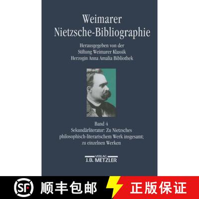 【3-4周达】Weimarer Nietzsche-Bibliographie in 5 Bänden: Band 4: Sekundärliteratur: Zu Nietzsches p... [9783476016492]