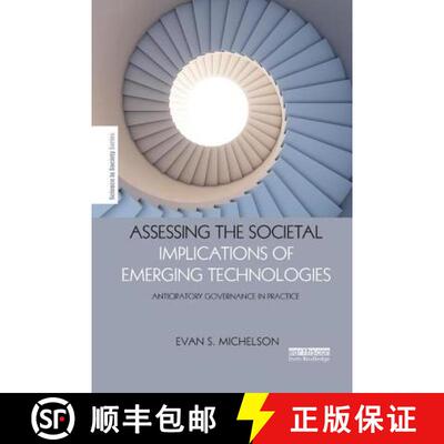 【3-4周达】Assessing the Societal Implications of Emerging Technologies: Anticipatory governance in p... [9780815355786]