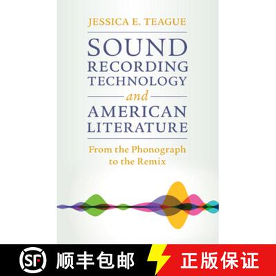 【3-4周达】Sound Recording Technology and American Literature: From the Phonograph to the Remix [9781108793797]