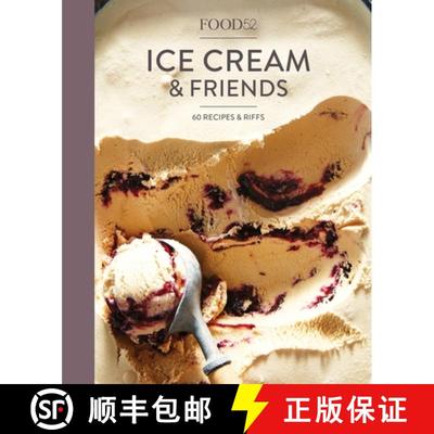 【3-4周达】Food52 Ice Cream and Friends: 60 Recipes and Riffs for Sorbets, Sandwiches, No-Churn Ice C... [9780399578021]