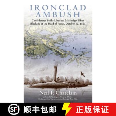 【3-4周达】精装 Ironclad Ambush: Confederates Strike Lincoln's Mississippi River Blockade at the Head... [9781611217957]
