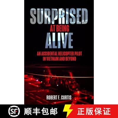 【3-4周达】Surprised at Being Alive: An Accidental Helicopter Pilot in Vietnam and Beyond [9781636246000]