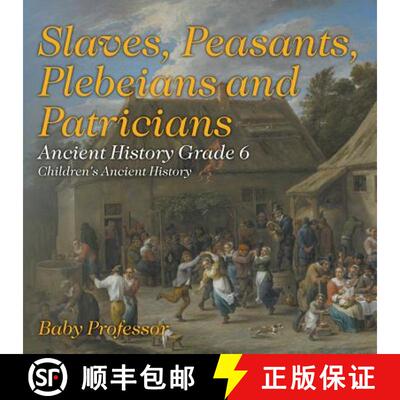 【3-4周达】Slaves, Peasants, Plebeians and Patricians - Ancient History Grade 6 | Children's Ancient ... [9781541913219]