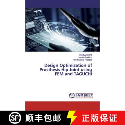 预订 Design Optimization of Prosthesis Hip Joint using FEM and TAGUCHI [9786200115409]