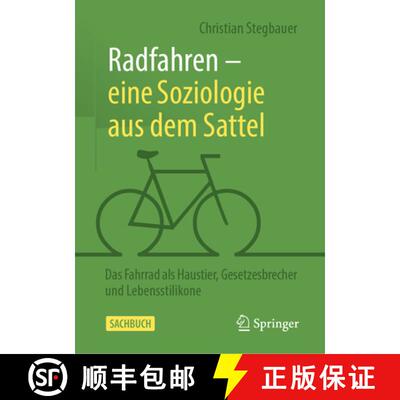 【3-4周达】Radfahren - eine Soziologie aus dem Sattel : Das Fahrrad als Haustier, Gesetzesbrecher und... [9783658481667]