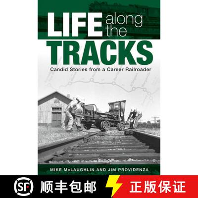 【3-4周达】精装 Life Along the Tracks – Candid Stories from a Career Railroader [9781638640301]