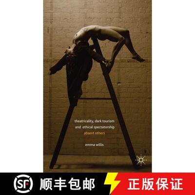 【3-4周达】Theatricality, Dark Tourism and Ethical Spectatorship : Absent Others (1st ed. 2014) [9781349458479]
