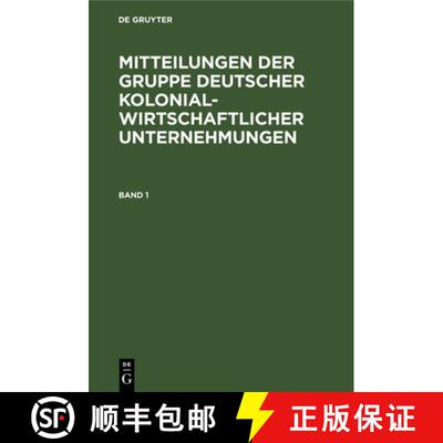 【3-4周达】精装 Mitteilungen der Gruppe Deutscher Kolonialwirtschaftlicher Unternehmungen. Band 1 [9783111204529]