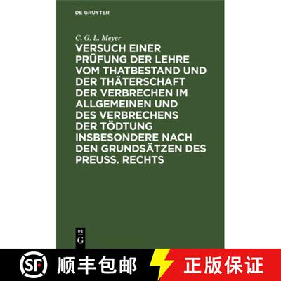 【3-4周达】精装 Versuch Einer Prufung Der Lehre Vom Thatbestand Und Der Thaterschaft Der Verbrechen I... [9783111255613]