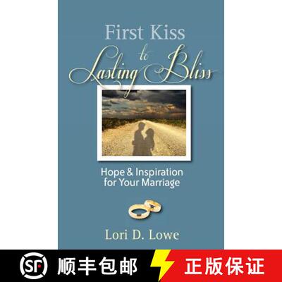 【3-4周达】First Kiss to Lasting Bliss: Hope & Inspiration for Your Marriage [9780984045105]