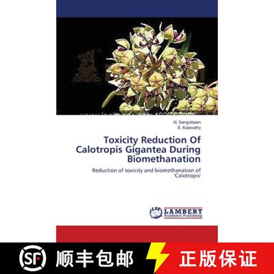 预订 Toxicity Reduction Of Calotropis Gigantea During Biomethanation [9783659126185]