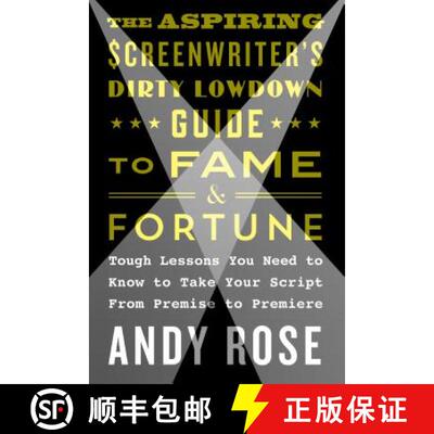 【3-4周达】The Aspiring Screenwriter's Dirty Lowdown Guide to Fame and Fortune: Tough Lessons You Nee... [9781250159496]